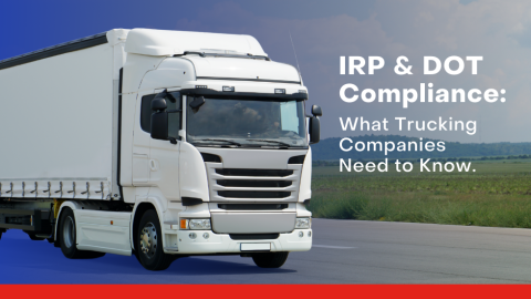 IRP & DOT Compliance: What Trucking Companies Need to Know
